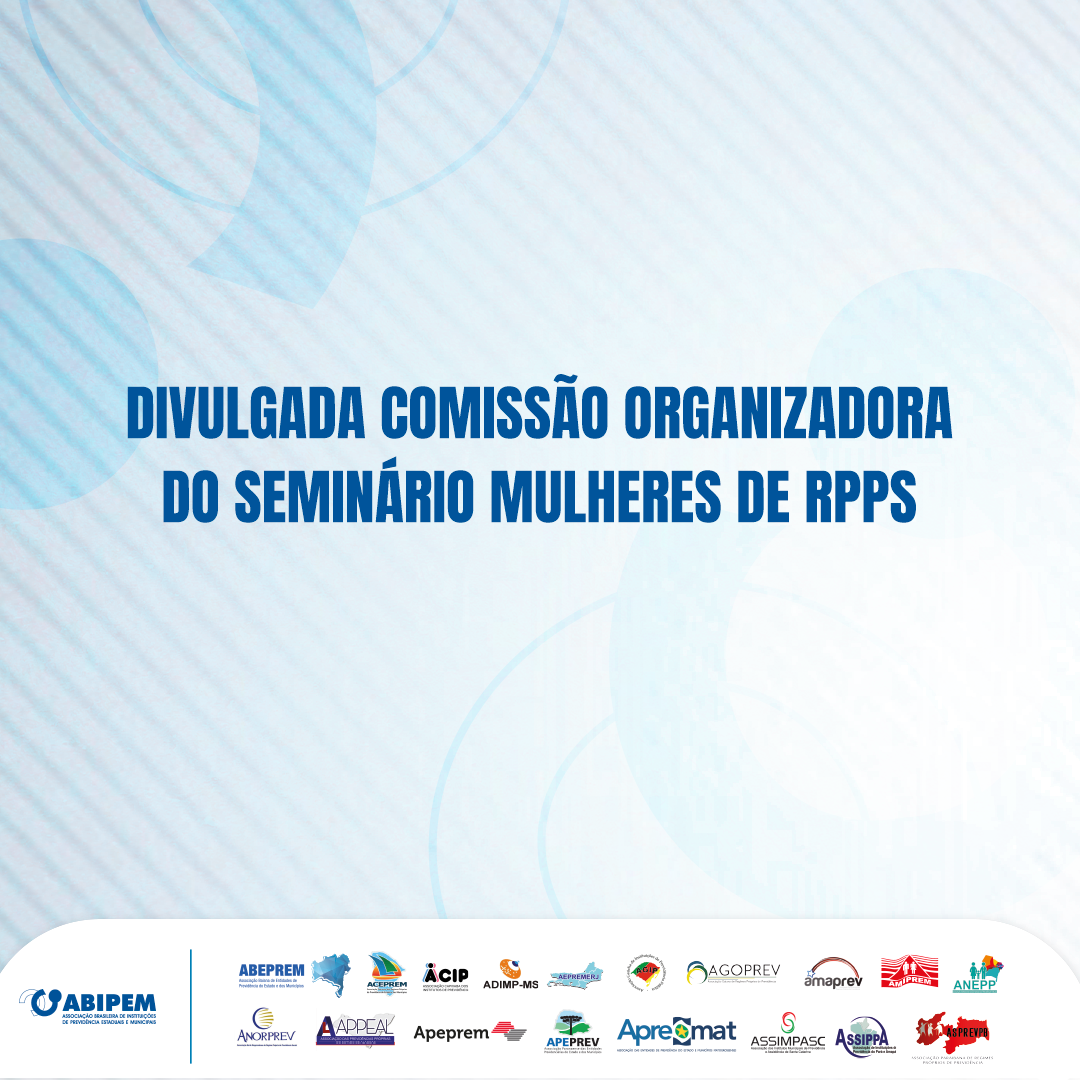 Divulgada Comissão Organizadora Do Seminário Mulheres De Rpps Abipem